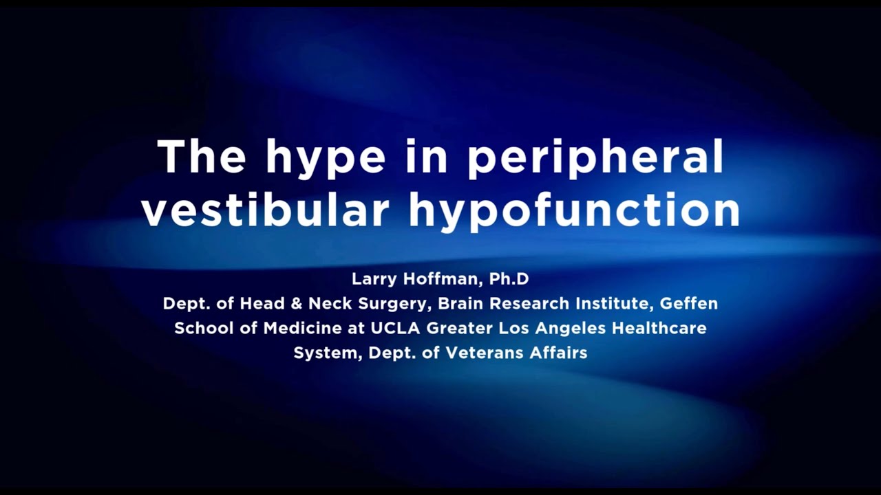 The hype in peripheral vestibular hypofunction | Larry Hoffman, PhD ...