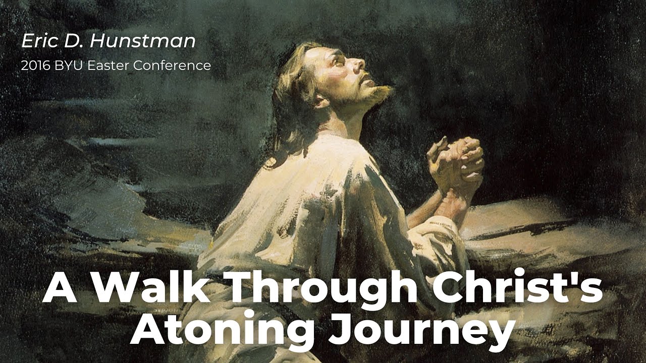 A Walk Through Christ's Atoning Journey With Eric Huntsman - YouTube