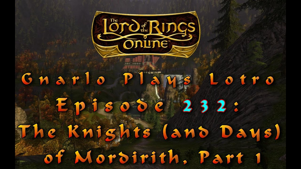 LOTRO #232: The Knights (and Days) of Mordirith, Part 1 - YouTube