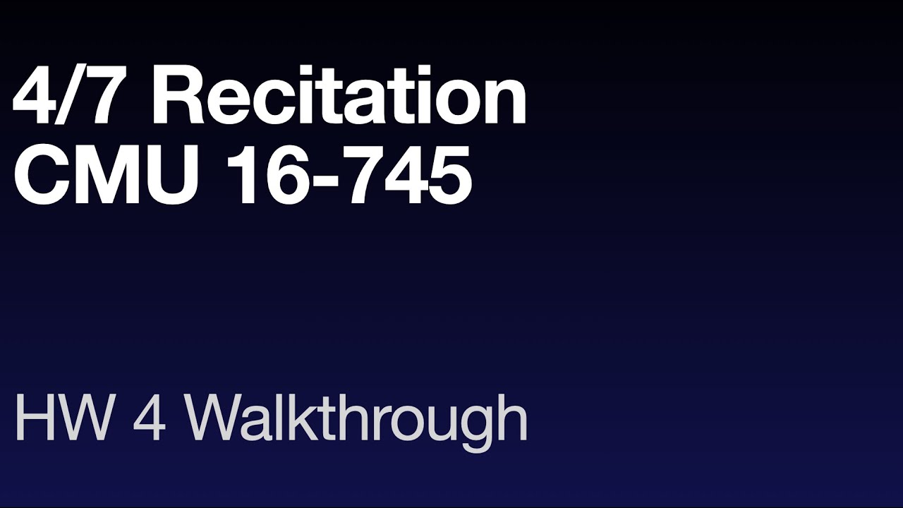 Recitation 4/7 (CMU 16-745) HW4 Walkthrough - YouTube