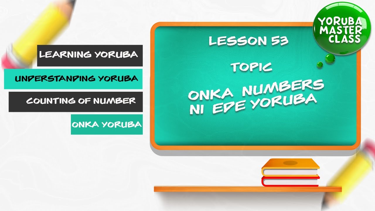 Yoruba Lesson 53: Onka Number ni Ede Yoruba - Counting of Yoruba ...