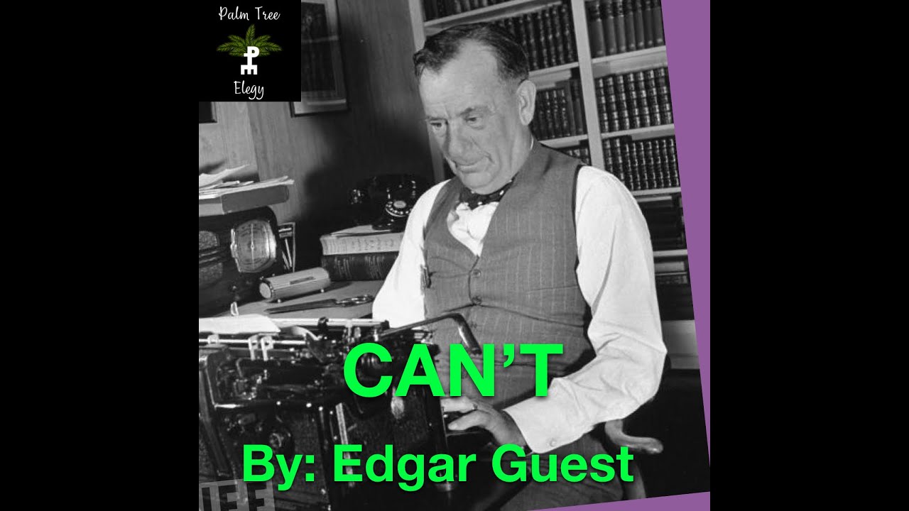 Can't (A Poem by Edgar Guest) How do we get to "can"? - YouTube