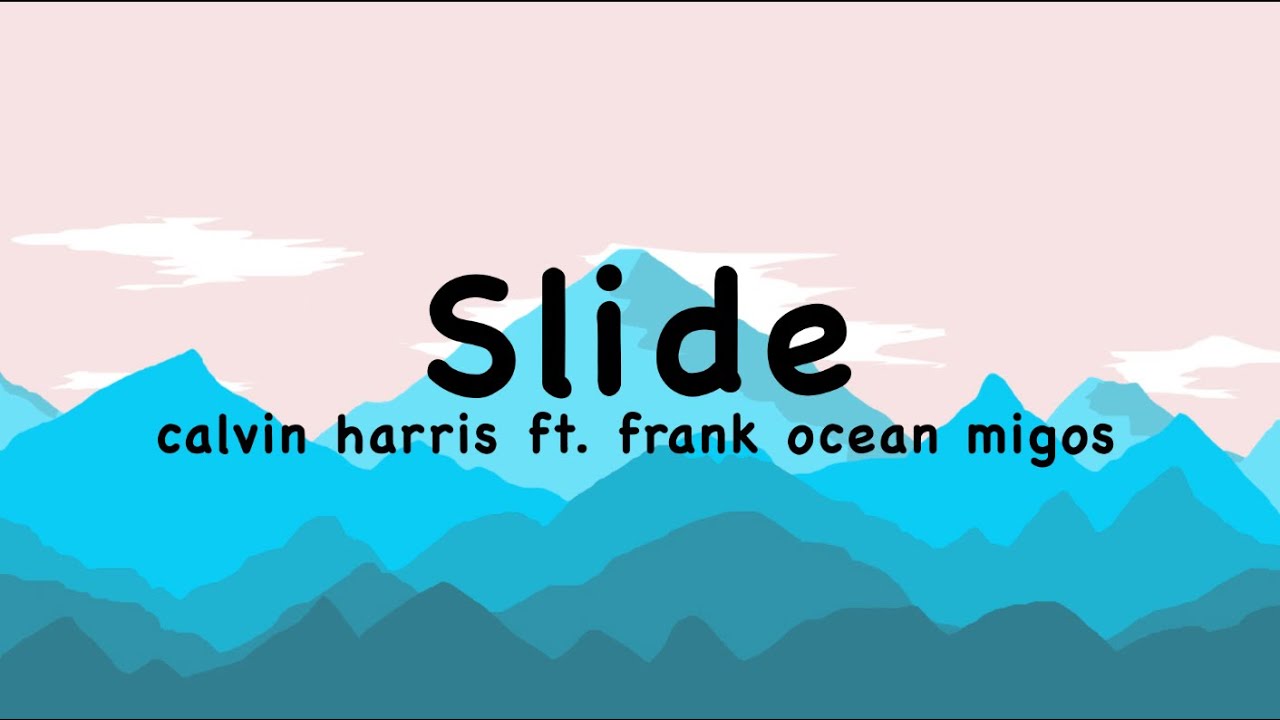 Slide - Calvin Harris ft. Frank Ocean, Migos - Lyrics video - YouTube