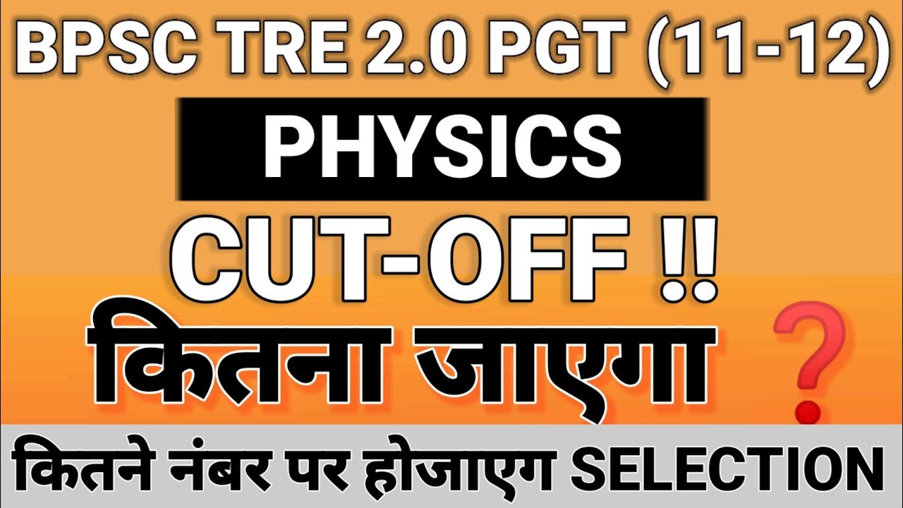 BPSC Tre 2.0 PGT (11-12) physics Cut-off | BPSC Tre 2.0 physics cut off ...
