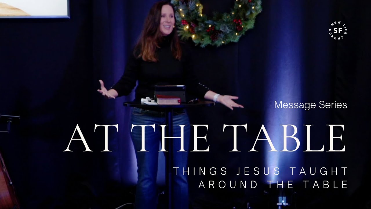 At the Table - Week 4 // The Company We Keep // NEW LIFE CHURCH SAN ...