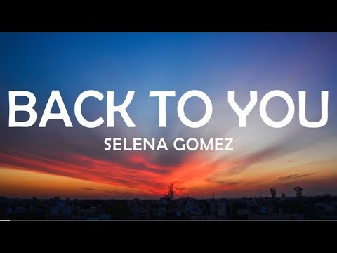 Selena Gomez - Back To You LYRICS - YouTube