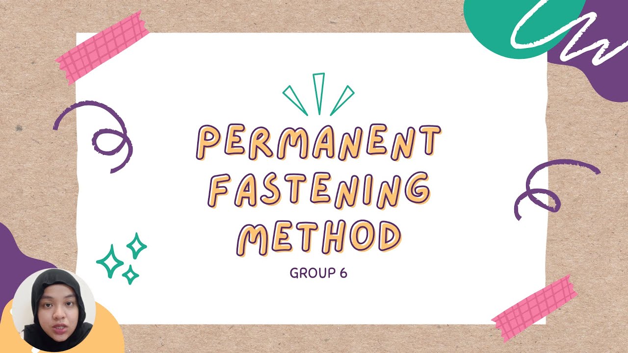 PERMANENT FASTENING METHODS SECTION 2 GROUP 6 - YouTube