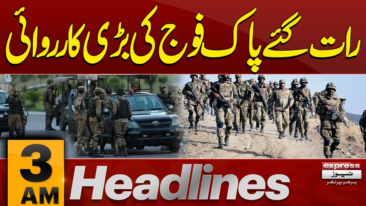 Pak Army In Action | Important Operation | New Development | 3 AM News ...