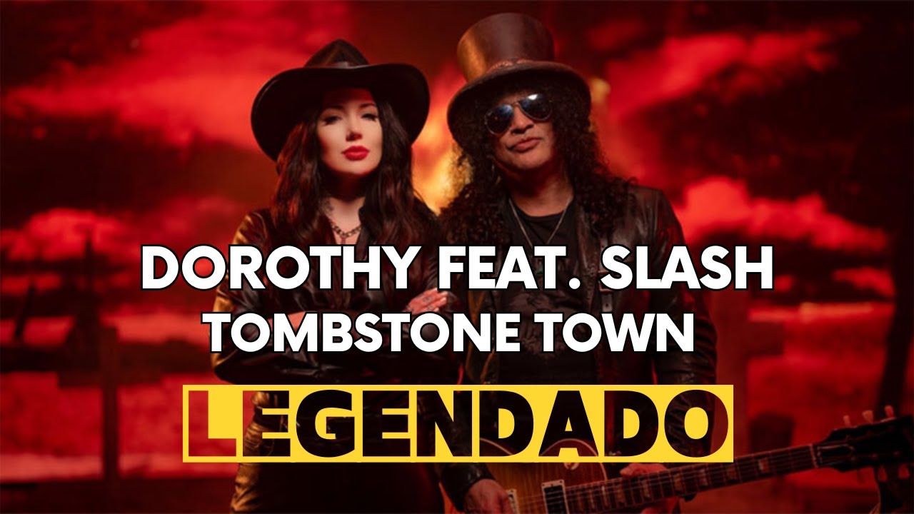 Dorothy - Tombstone Town feat. Slash (Legendado) - YouTube