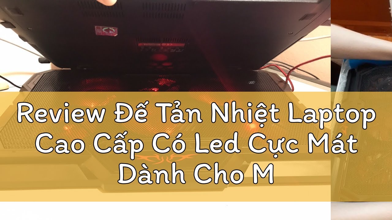 Review Đế Tản Nhiệt Laptop Cao Cấp Có Led Cực Mát Dành Cho Máy Từ 12 ...