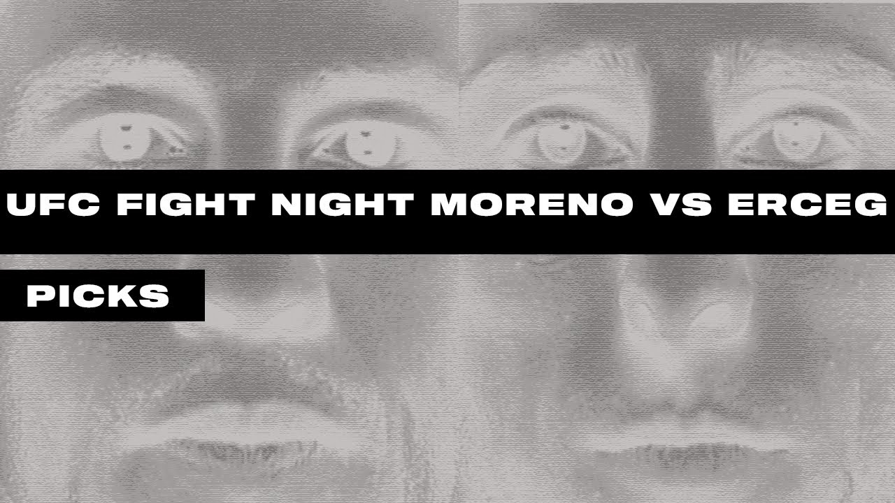 UFC Fight Night Moreno vs. Erceg FULL CARD PICKS - YouTube