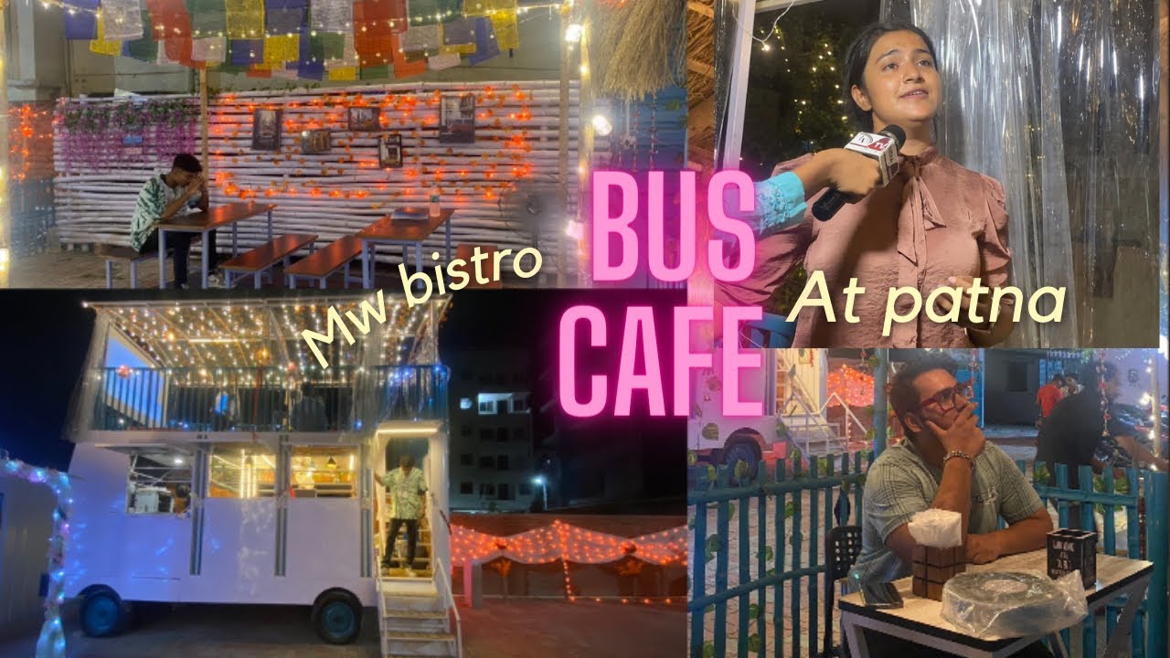 Mw Bistro Patna First Unique BUS CAFE And Restaurant 😍Full Vlog 2023 ...