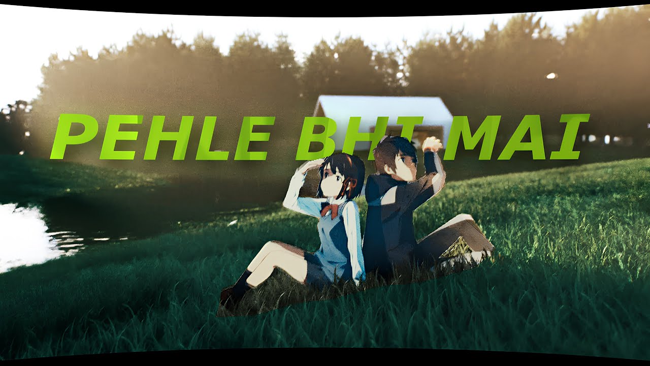 pehle bhi mai | hindi edit | arara.exe - YouTube