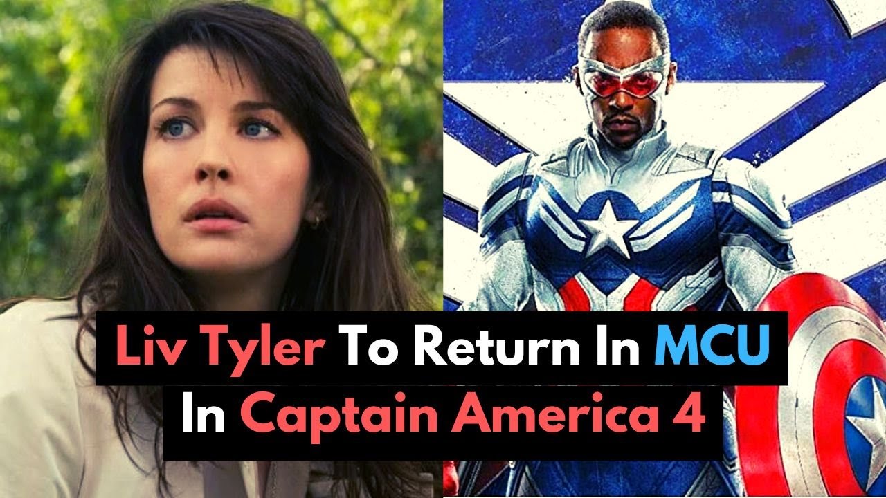 Liv Tyler To Return In MCU In Captain America 4 | Anthony Mackie ...