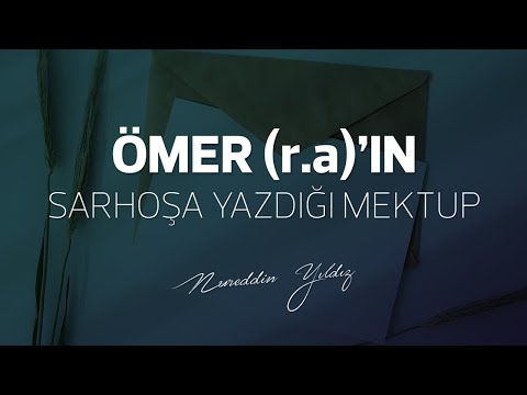Ömer (r.a)'ın Sarhoşa Yazdığı Mektup | Nureddin Yıldız