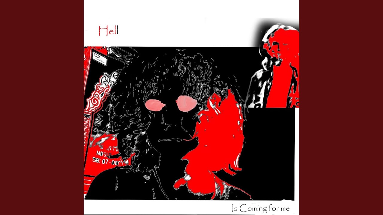 Hell Is Coming for Me - YouTube