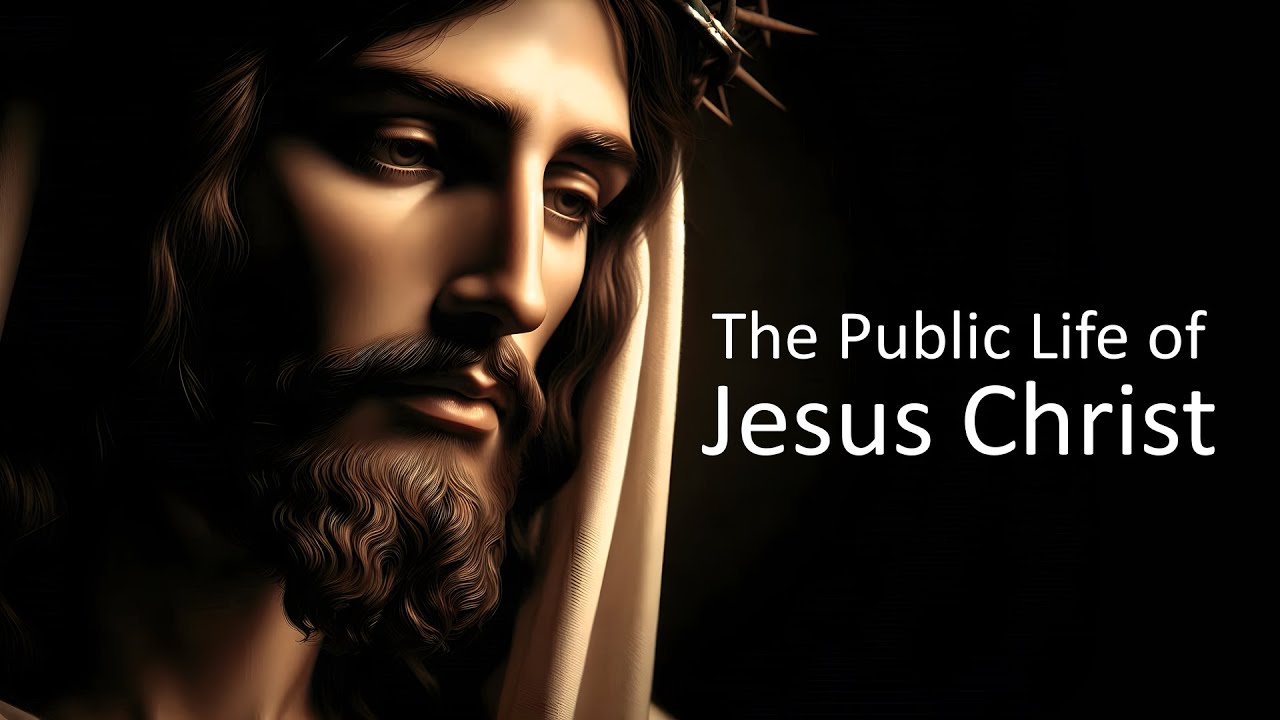 The Public Life of Jesus Christ - YouTube