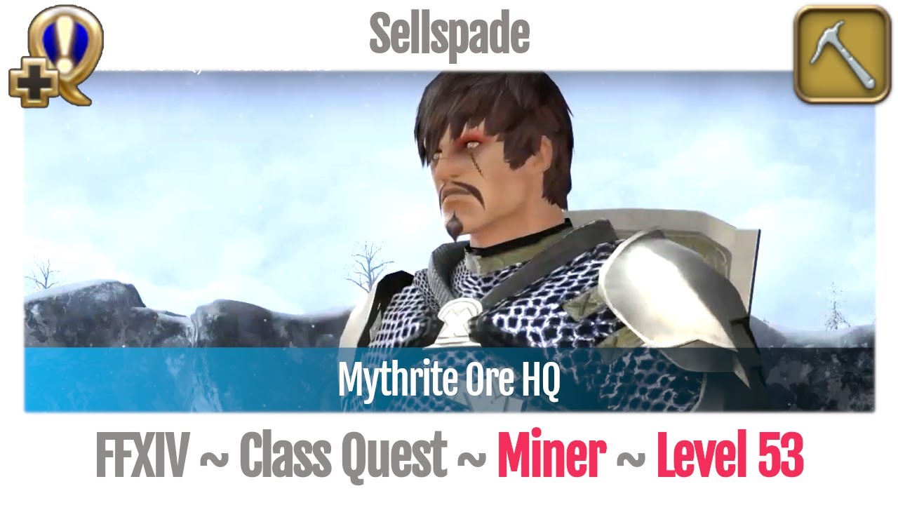 FFXIV Miner Quest Level 53 ~ Heavensward ~ Sellspade (Mythrite Ore HQ ...