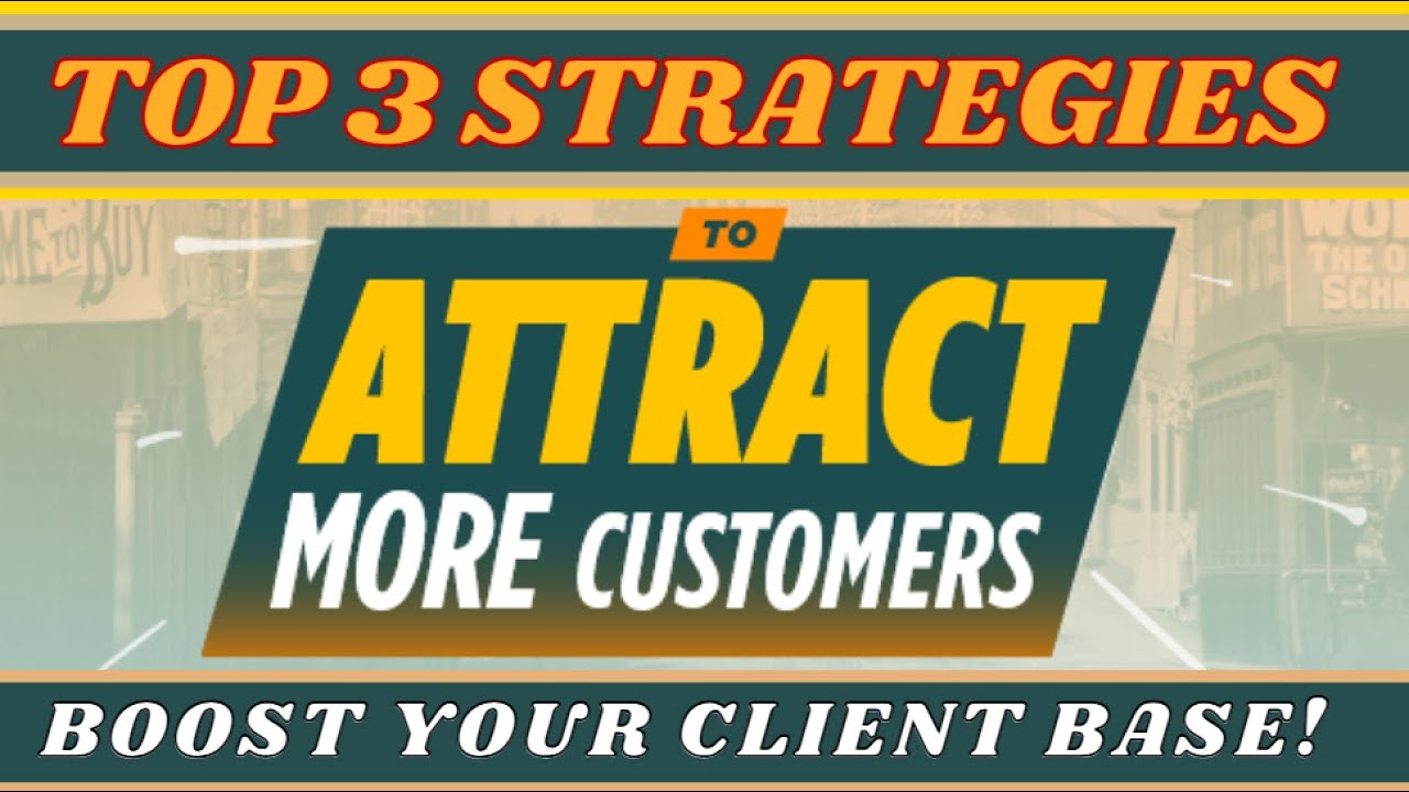 Top 3 Strategies to Attract Customers 🎯🚀 - Boost Your Client Base ...