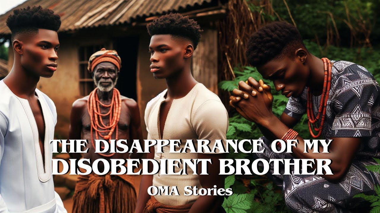 The Disappearance of My Disobedient Brother, Part 1 || #OMAStories #stories #folklore #folktales ...