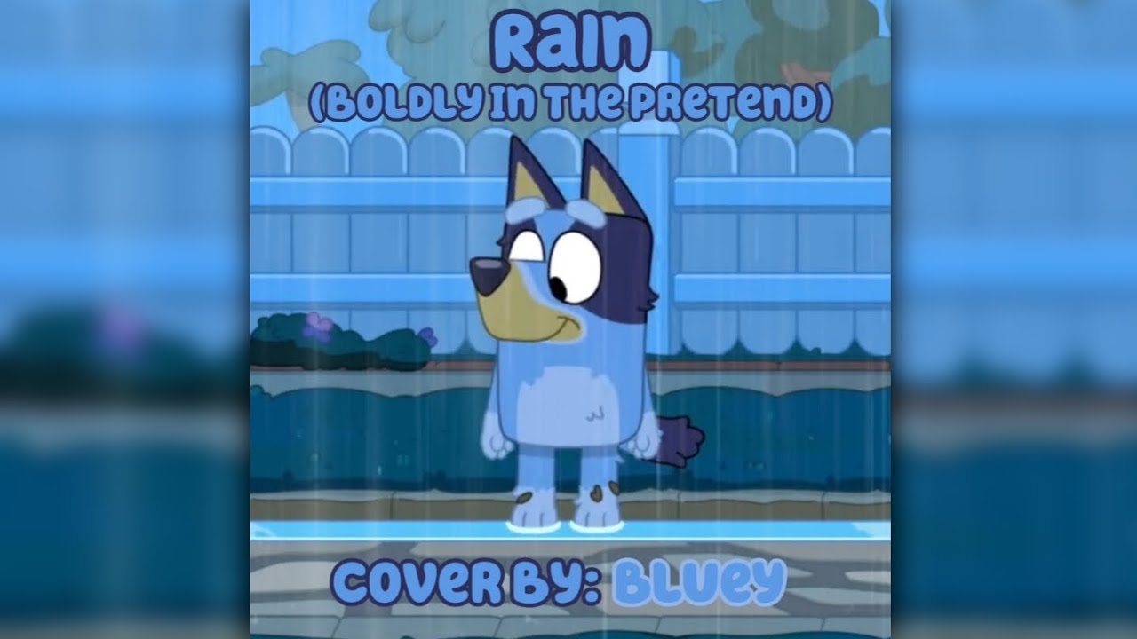 Rain (Boldly In The Pretend) - Covered By Bluey {Bluey AI Cover} - YouTube