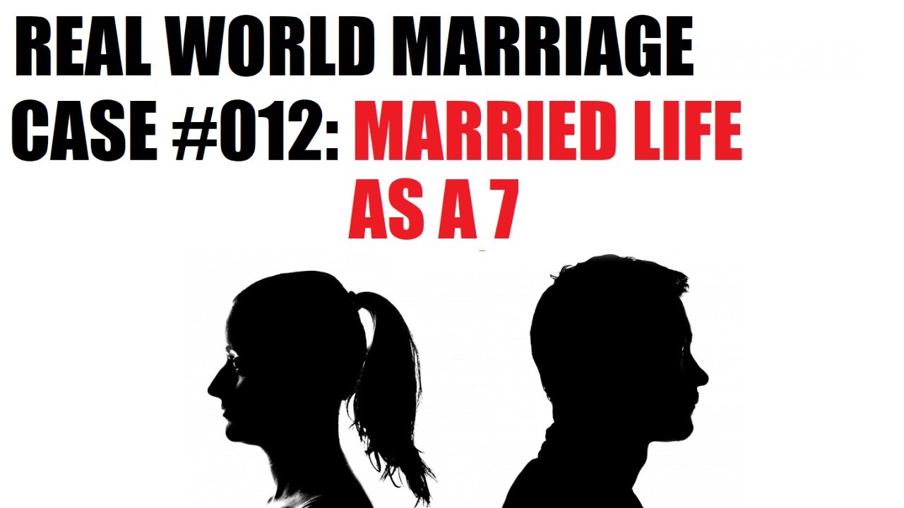 Real World Marriage: "Married Life as a 7" - YouTube