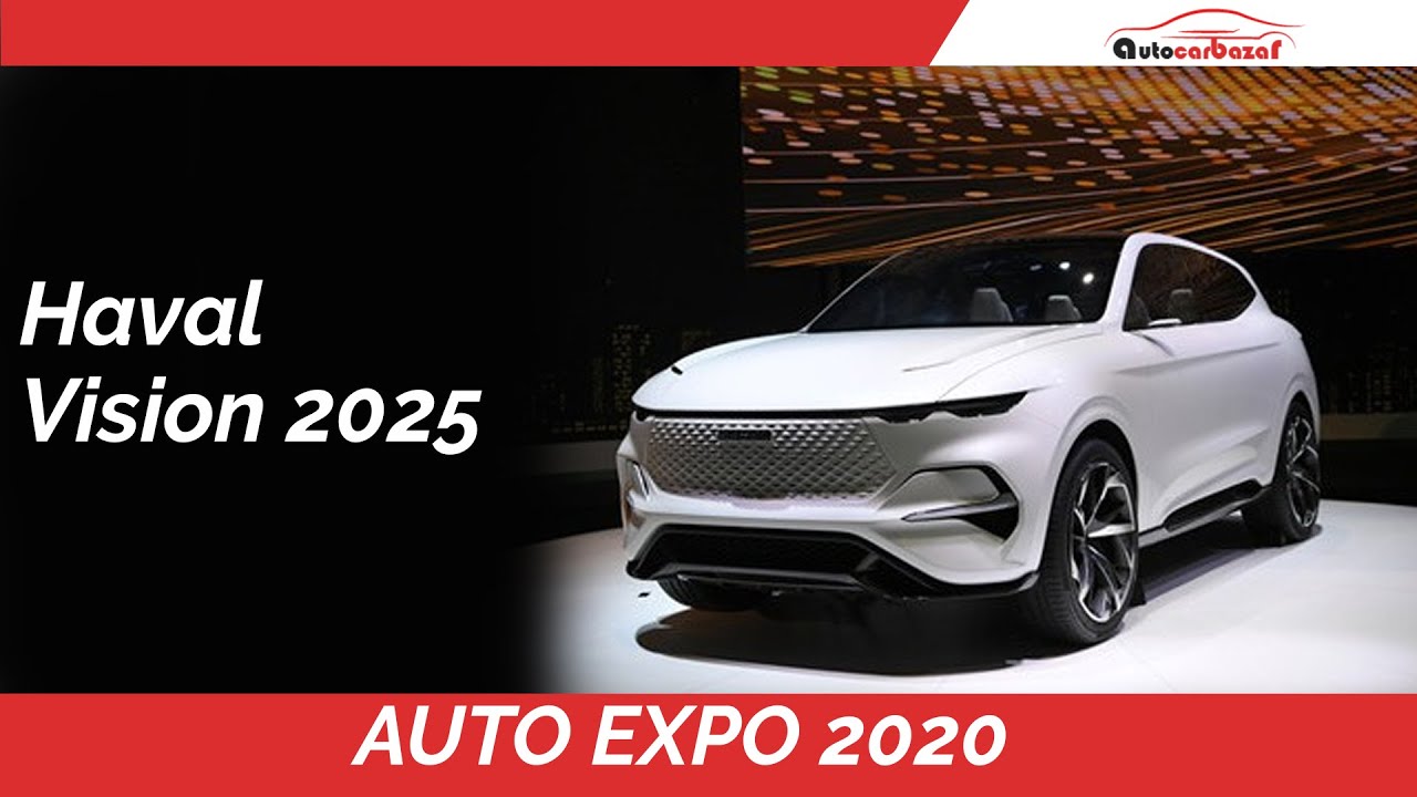 Haval Vision 2025 | Auto Expo 2020 | Autocarbazar.com - YouTube