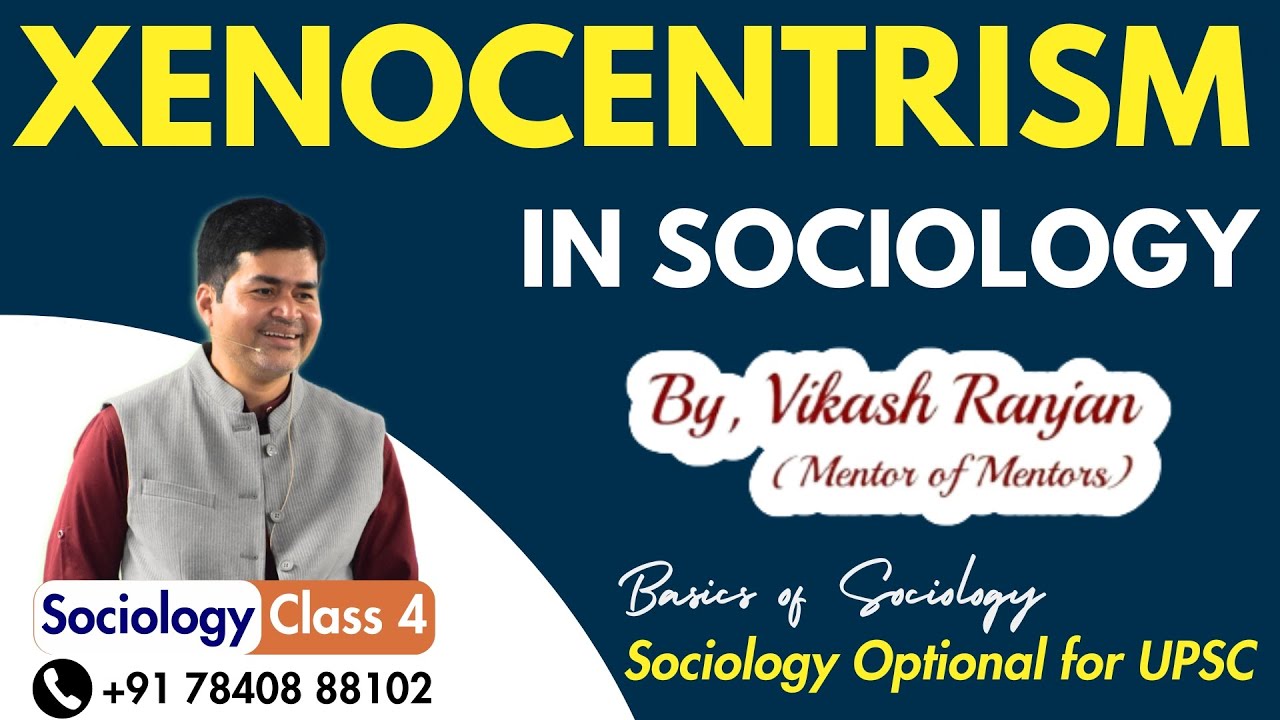 #4 Xenocentrism in Sociology | Basics of Sociology - Sociology for UPSC ...