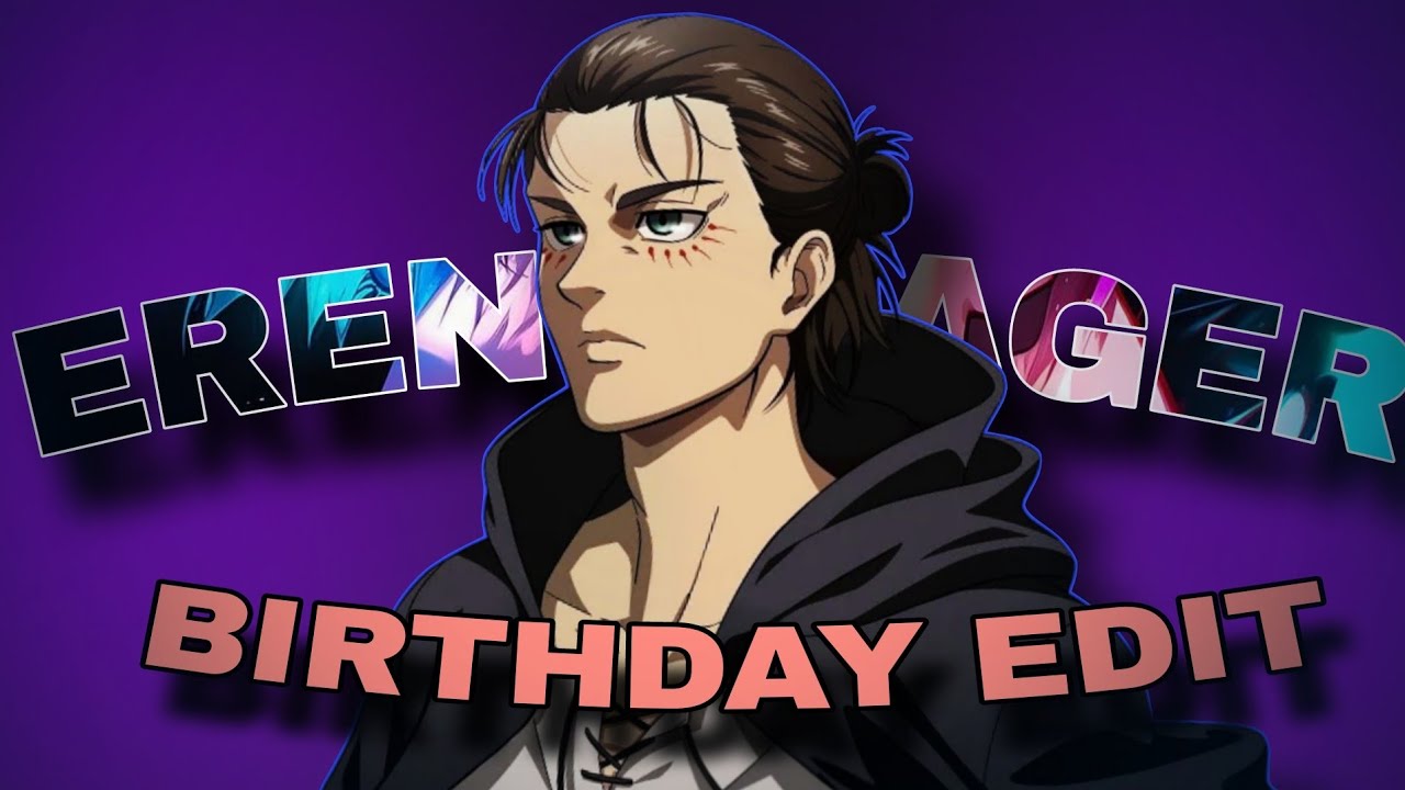 eren yeager birthday edit - AMV 🥺 || eren yeager - [ edit AMV ...