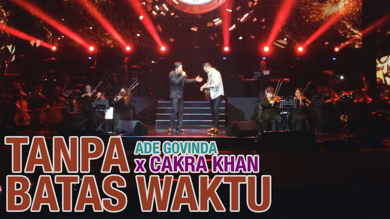 Ade Govinda X Cakra Khan - Tanpa Batas Waktu (Live at KLCC) - YouTube