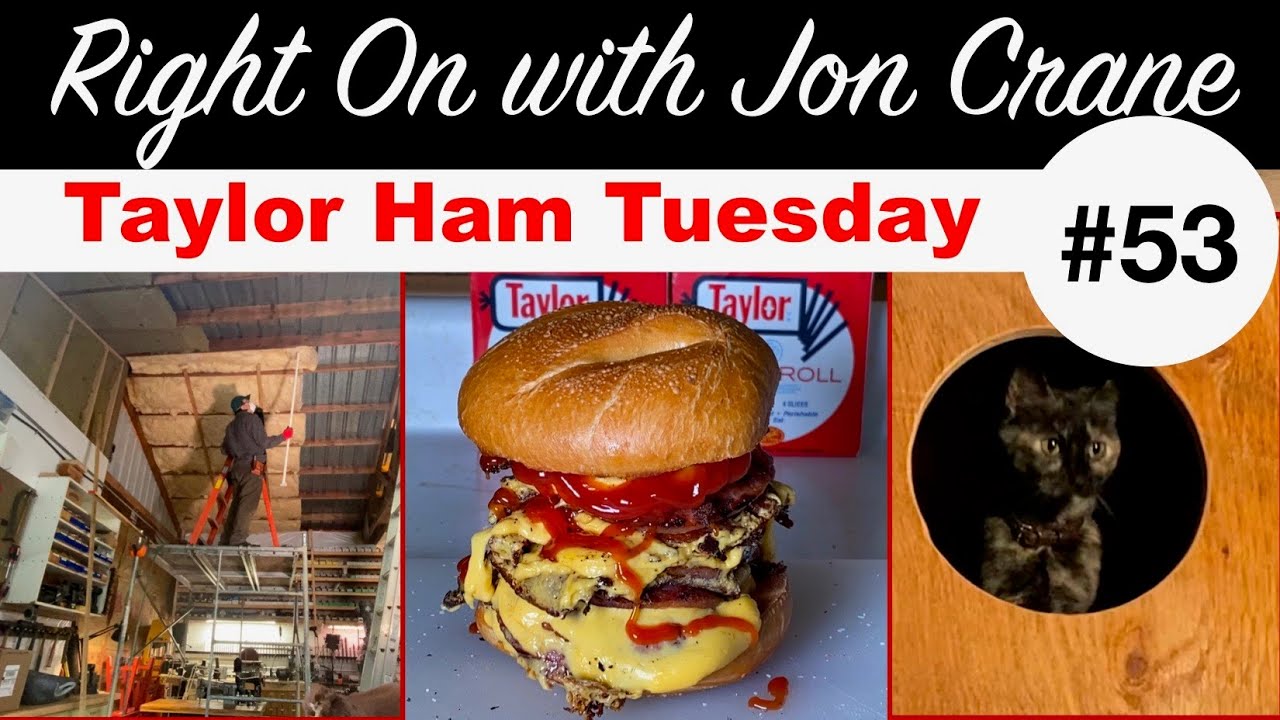 Taylor Ham Tuesday E 10 - Shop Insulation - Cat House - Taylor Ham ...