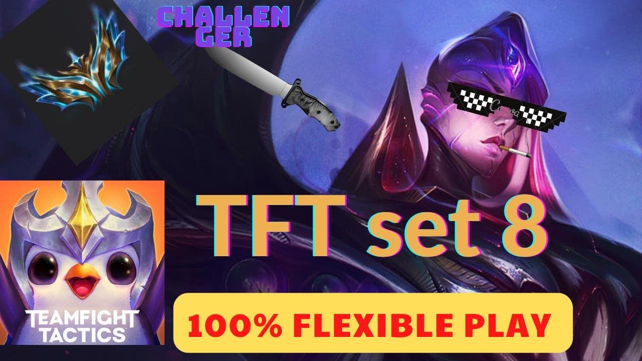 Tft | 100% Flexible play | set 8 | ♪ part 8 - YouTube