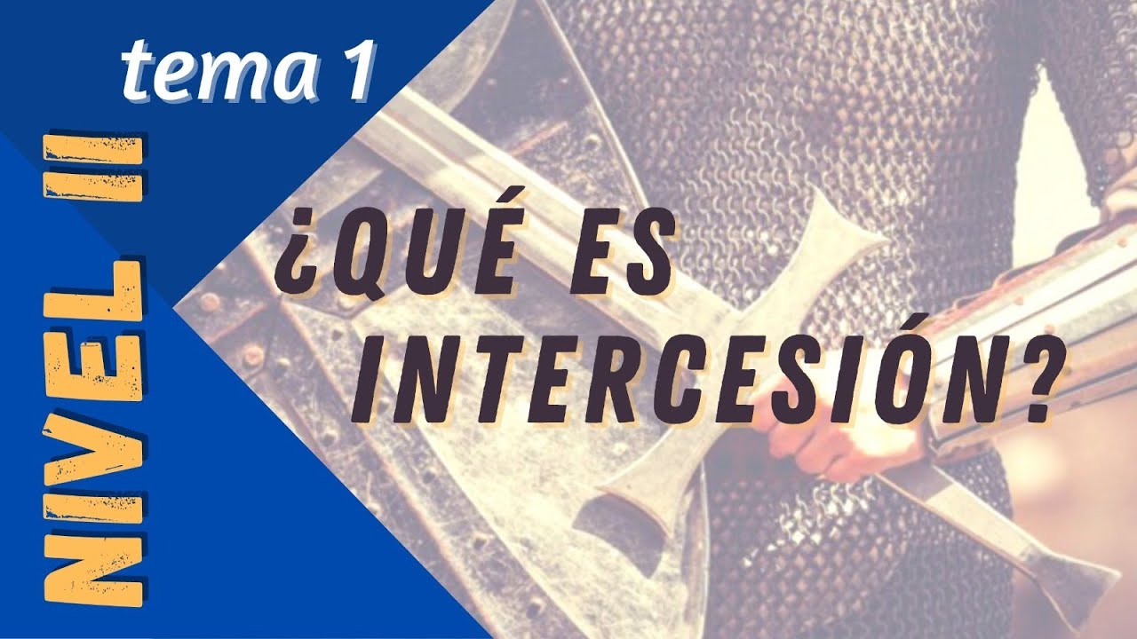 Que es Intercesión Nivel II Tema I - YouTube