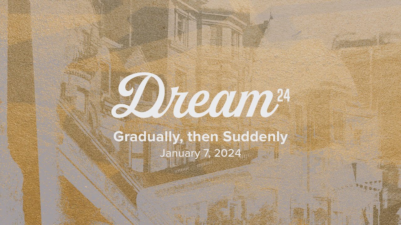 Dream 24: Gradually, Then Suddenly - Mark Batterson - YouTube