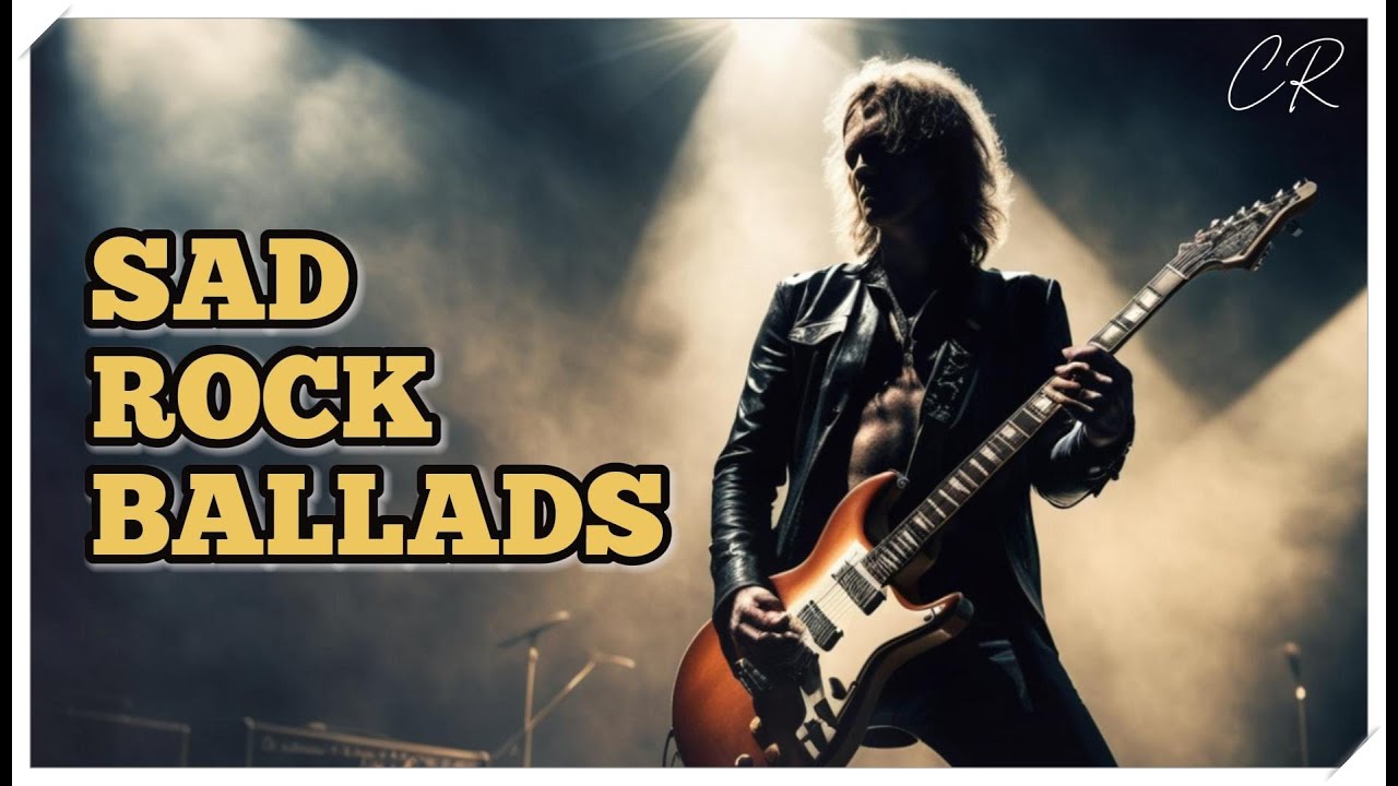 🎸 Sad Rock Ballads - A Journey Through Heartache & Memories 💔 - YouTube