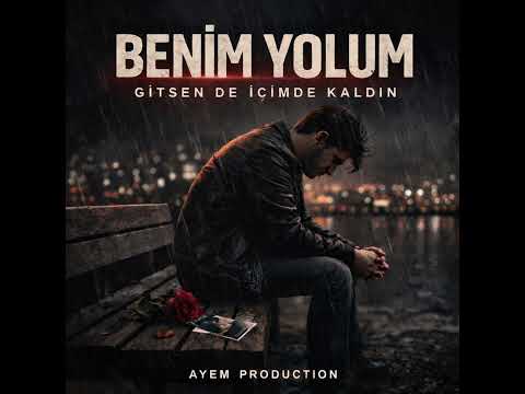 Benim Yolum – AYEM PRODUCTION | Slow şarkı/ duygusal şarkı/ Modern arabesk 