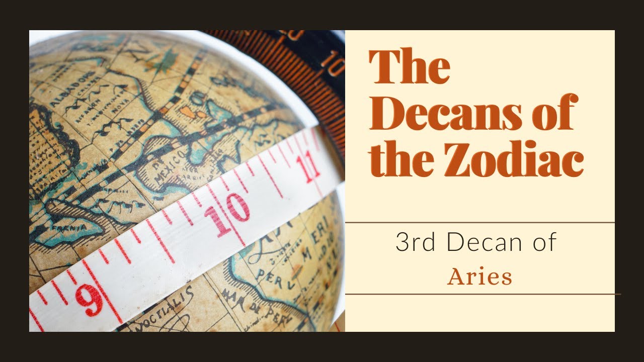Aries - 3rd Decan | The Decans of the Zodiac - YouTube
