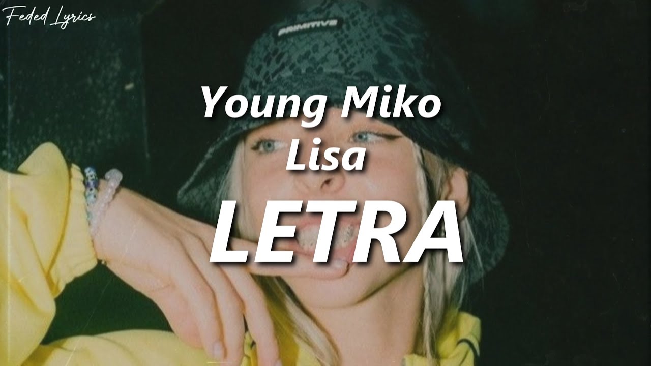 Young Miko - Lisa 🔥| LETRA - YouTube Music