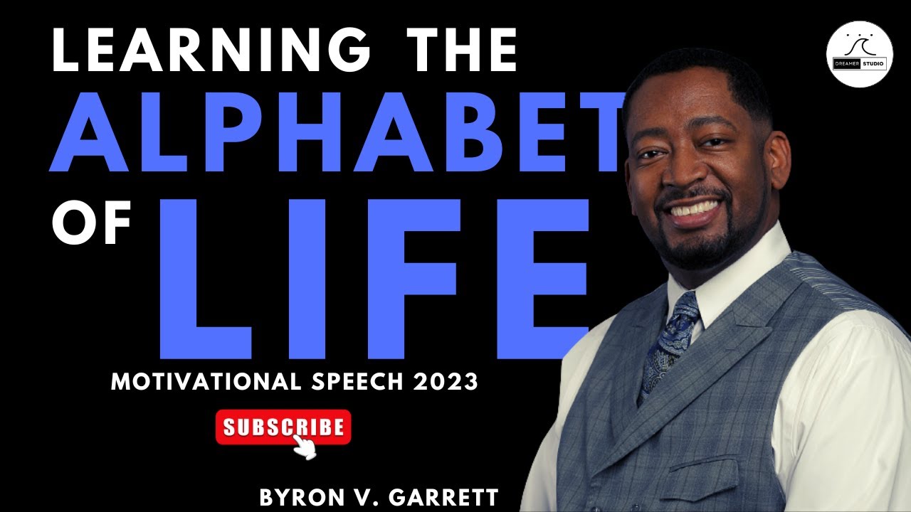 THE ALPHABET OF LIFE Motivational Speech 2023 Byron V Garrett & Les ...