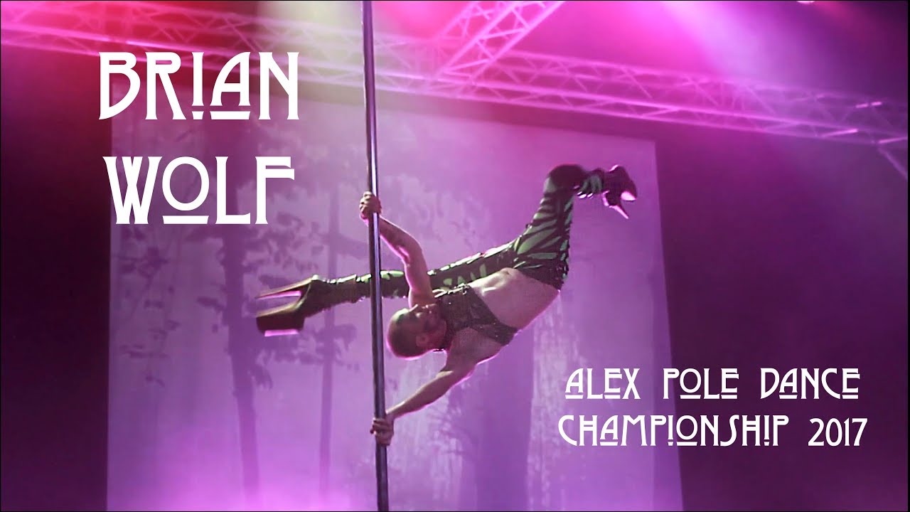 Brian Wolf - Alex Pole Dance Championship 2017 - - YouTube