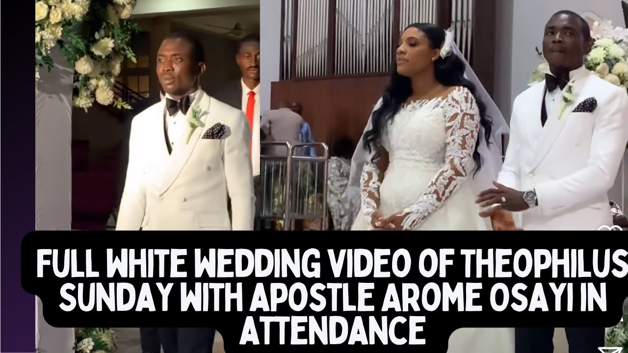 FULL VIDEO OF THEOPHILUS SUNDAY WHITE WEDDING TO ASHLEY SUNDAY- APOSTLE AROME OSAYI IN ...