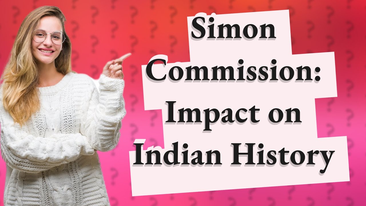 How Did the Simon Commission Impact Modern Indian History? - YouTube