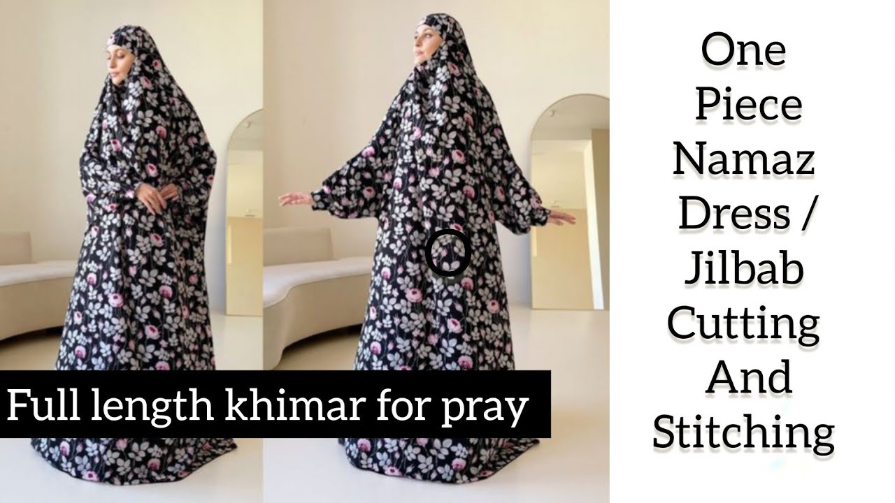 One piece Namaz dress / jilbab cutting and stitching full tutorial ...