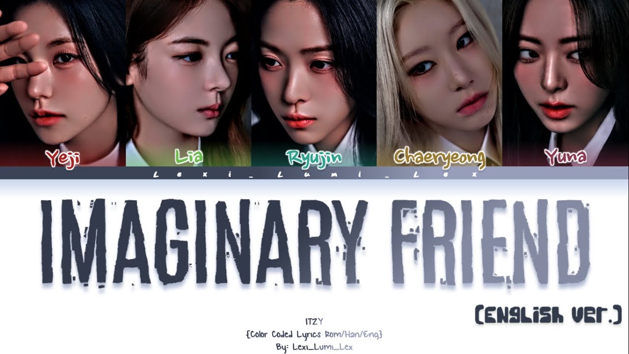 ITZY- 'IMAGINARY FRIEND (English Ver.)' (Lyrics) Color Coded Lyrics - YouTube