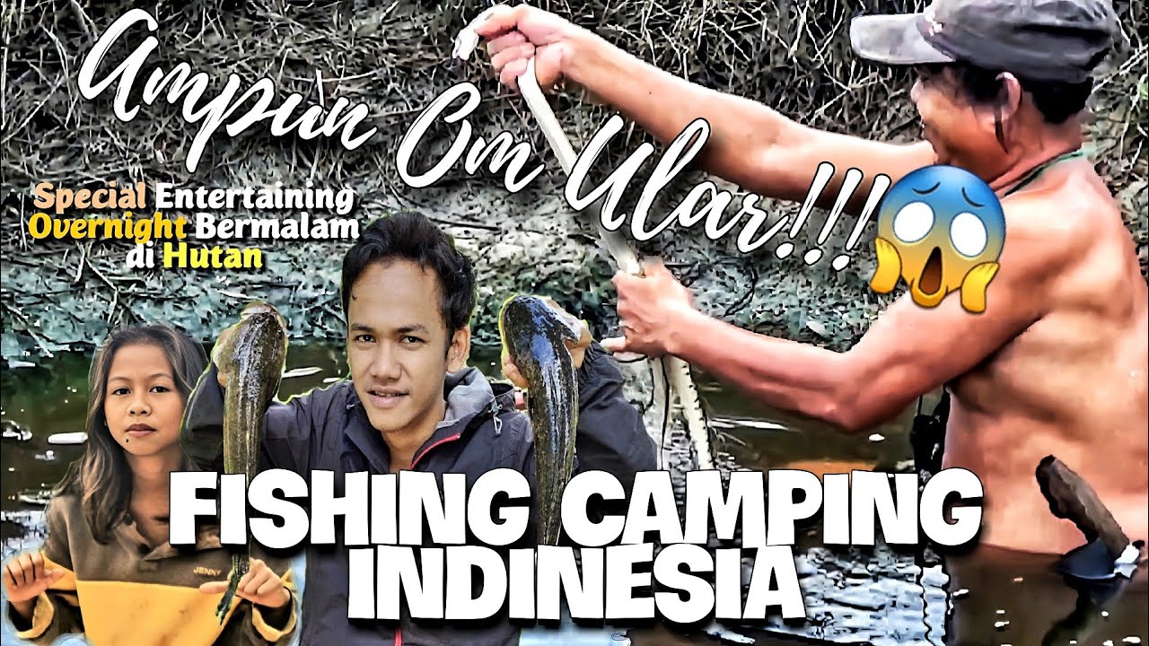 SPOT MANCING BANYAK ULAR😱!!! FISHING CAMPING INDONESIA || BERMALAM DIHUTAN OVERNIGHT - YouTube