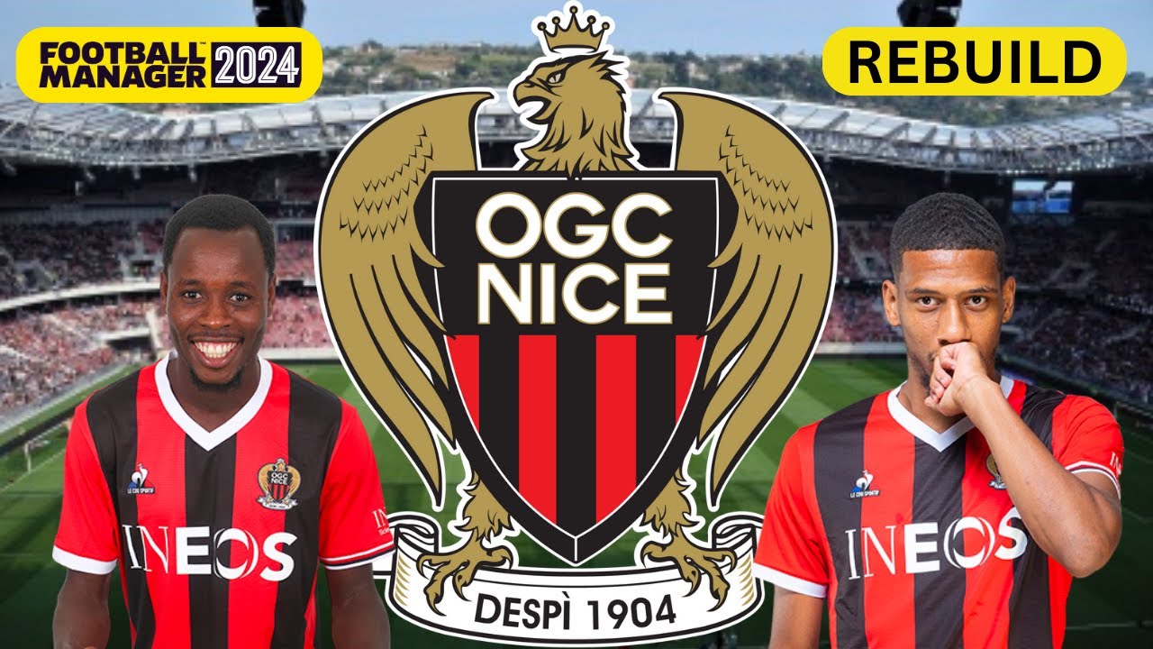 Rebuilding OGC NICE | FM24 Rebuild | Football Manager 2024 - YouTube