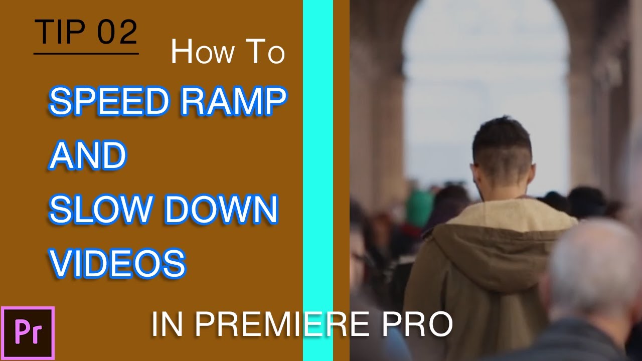 Tip 02- Easily Speed Ramp and Slow Down Videos in Premiere Pro ...