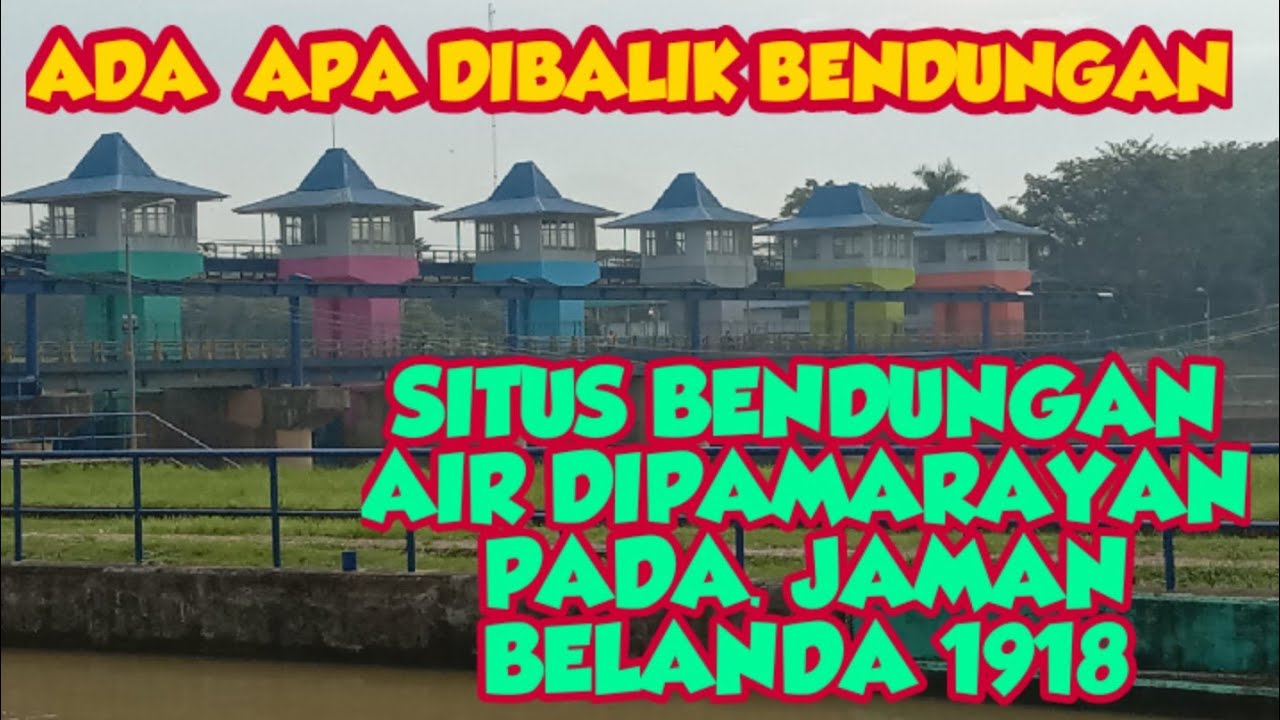 SITUS BENDUNGAN PAMARAYAN ,BANGUNAN JAMAN BELANDA 1918 - YouTube