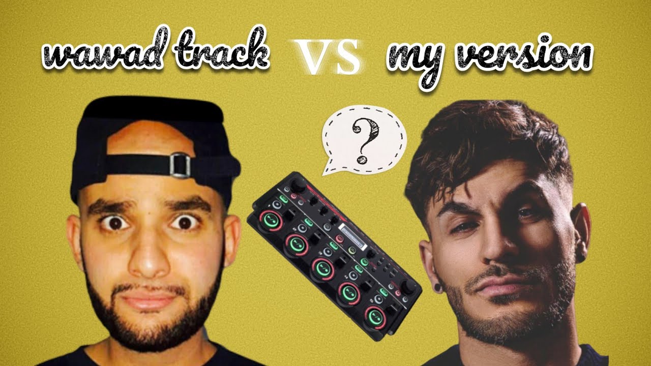 Wawad track VS My version - YouTube