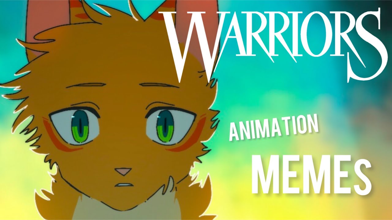 【warrior cats】WARRIORS animation memes - YouTube